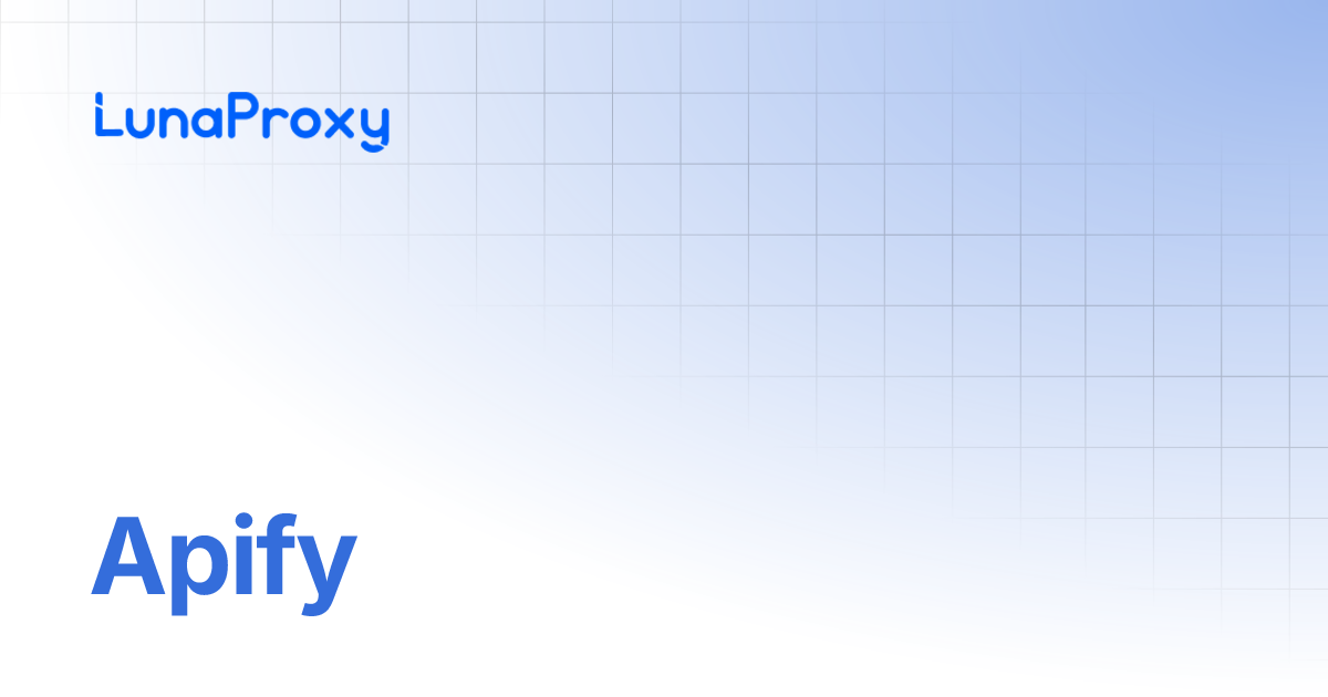 Apify | doc.lunaproxy
