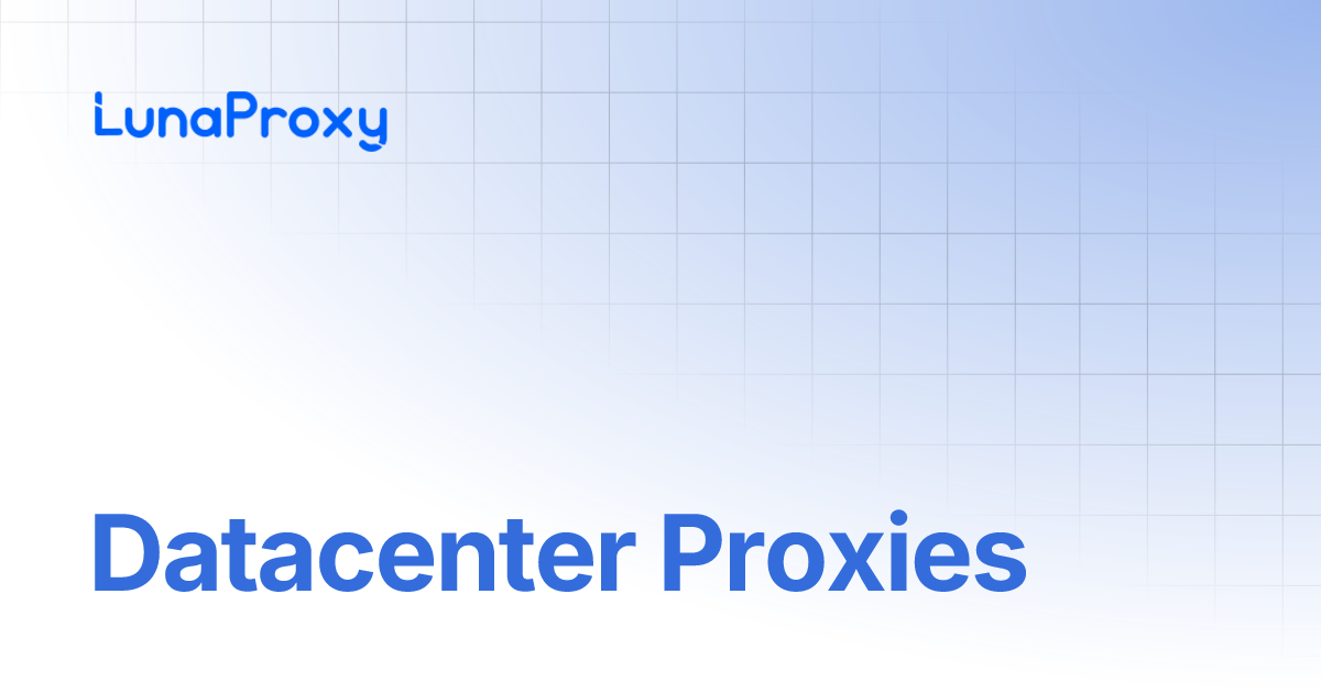 Datacenter Proxies | doc.lunaproxy