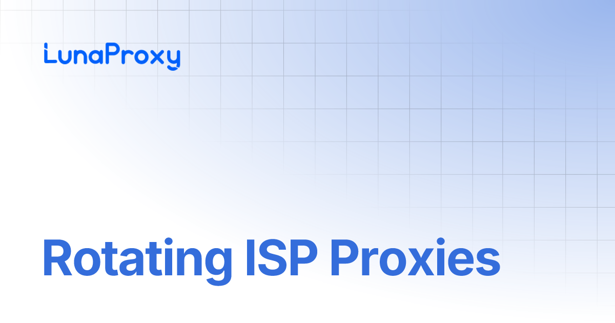 Rotating ISP Proxies | doc.lunaproxy