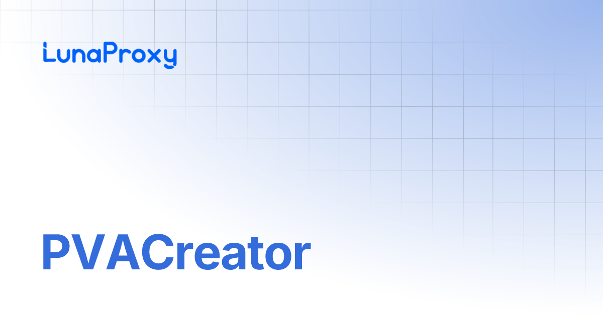 PVACreator | doc.lunaproxy