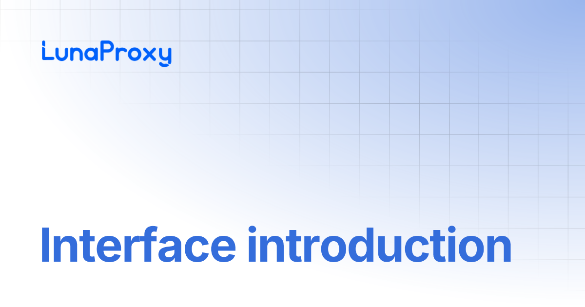 Interface introduction | doc.lunaproxy