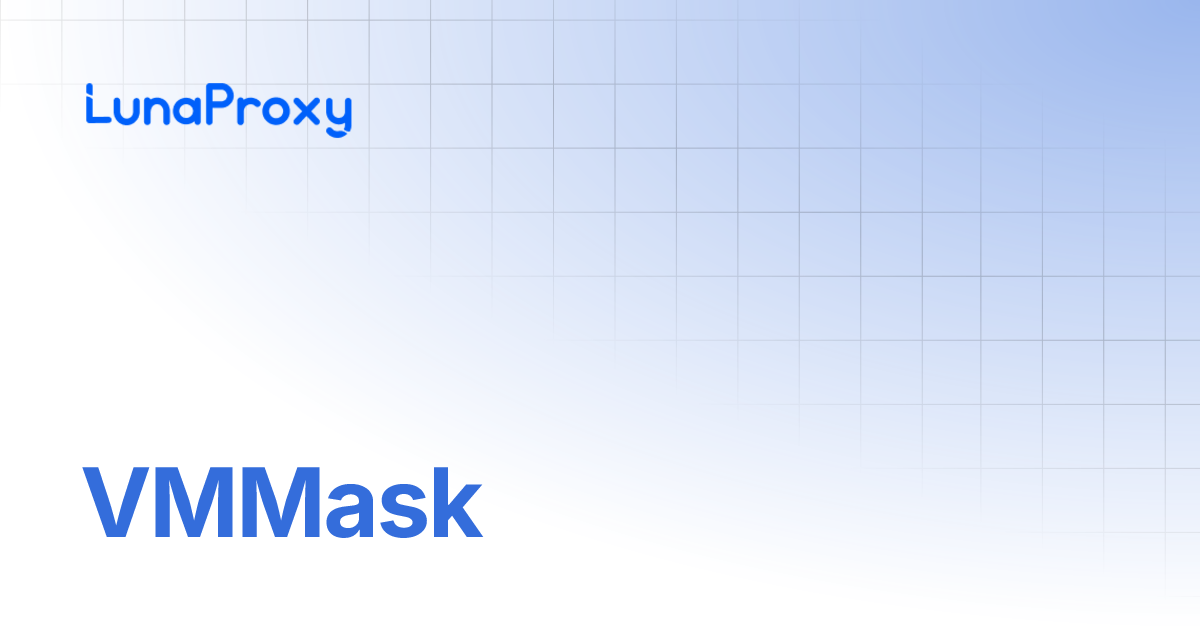 VMMask | doc.lunaproxy