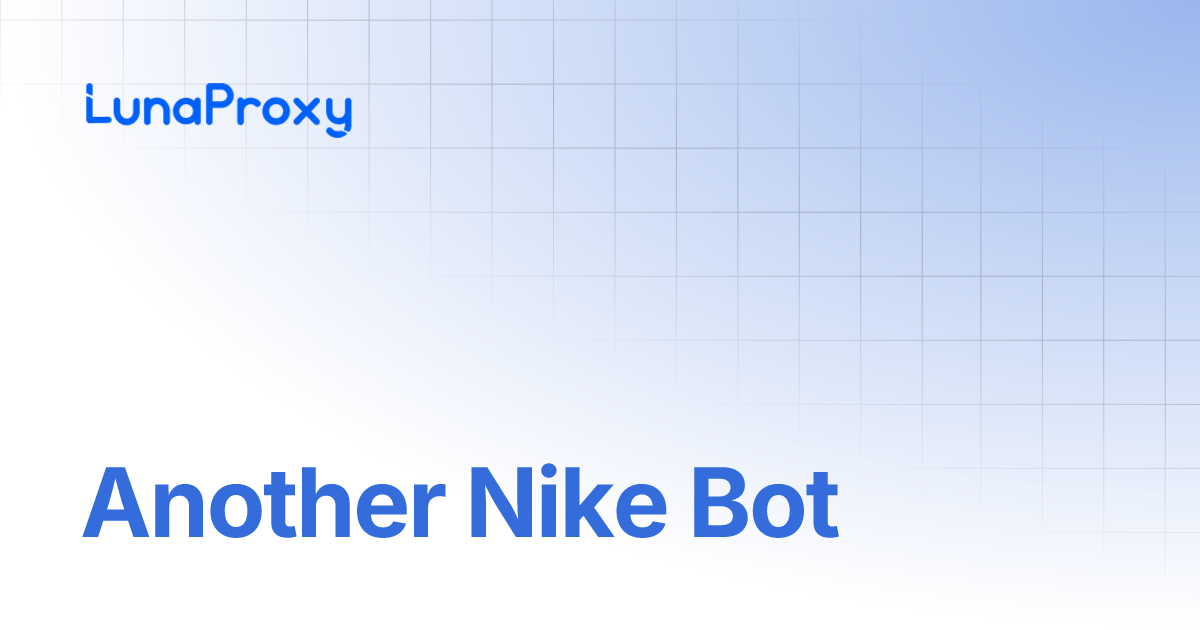 Another Nike Bot | doc.lunaproxy